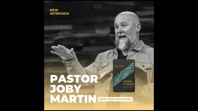 Pastor Joby Martin - If the tomb is empty, ANYTHING is possible!