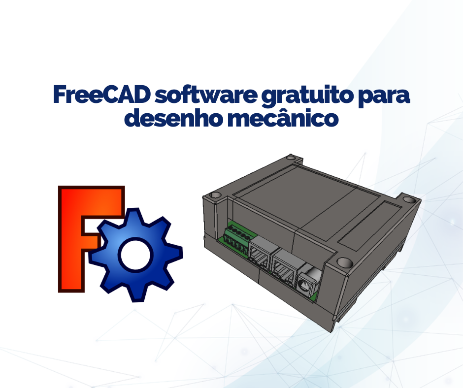 FreeCAD software gratuito para desenho mecânico