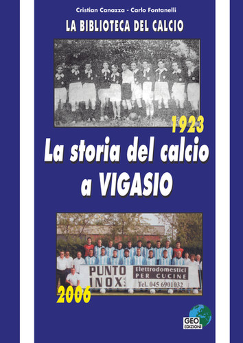 La storia del calcio a Vigasio - 1927-2006 | GEO Edizioni
