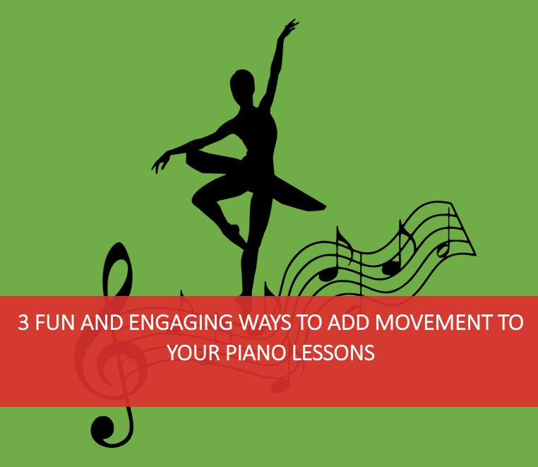 3 Fun and Engaging Ways to Add Movement to Your Piano Lessons.