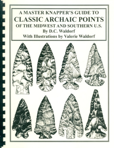 MASTER KNAPPER'S GUIDE TO CLASSIC ARCHAIC POINTS | FLINT KNAPPING ...