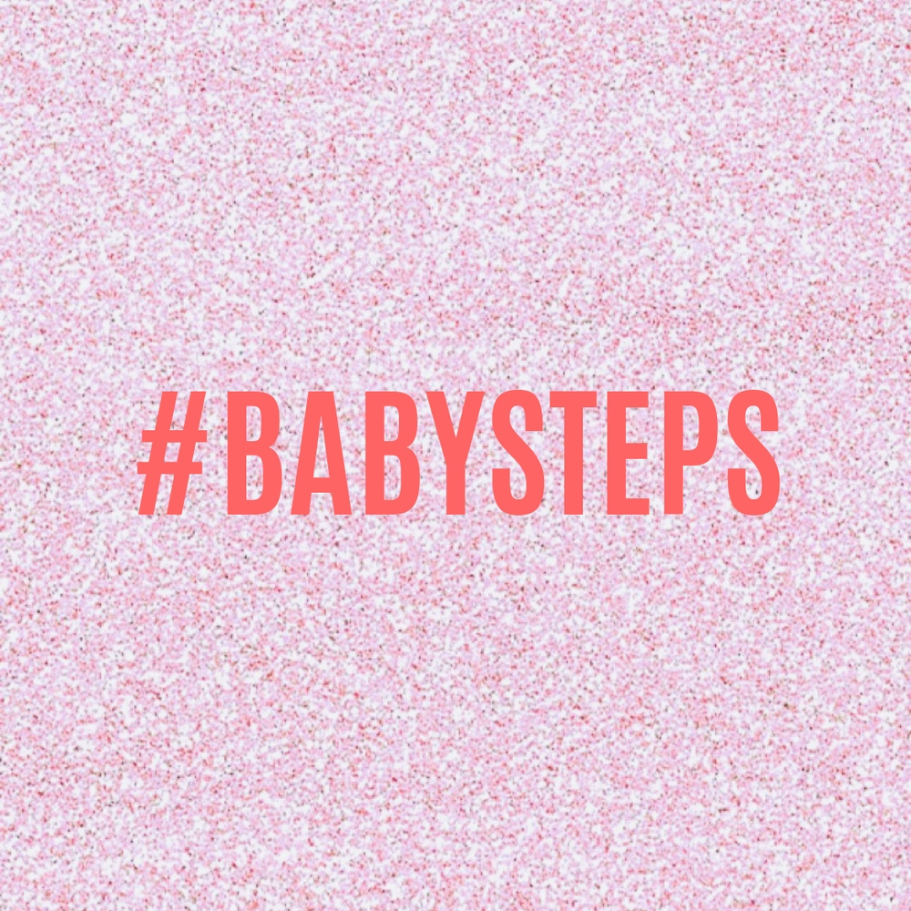 #BABYSTEPS
