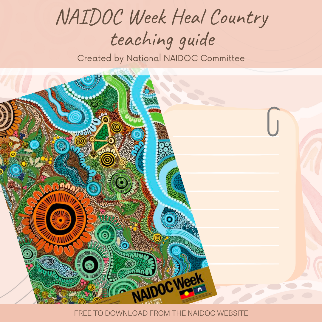 NAIDOC Week 2021 Heal Country Teaching Guide