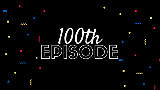 A 100th Episode!