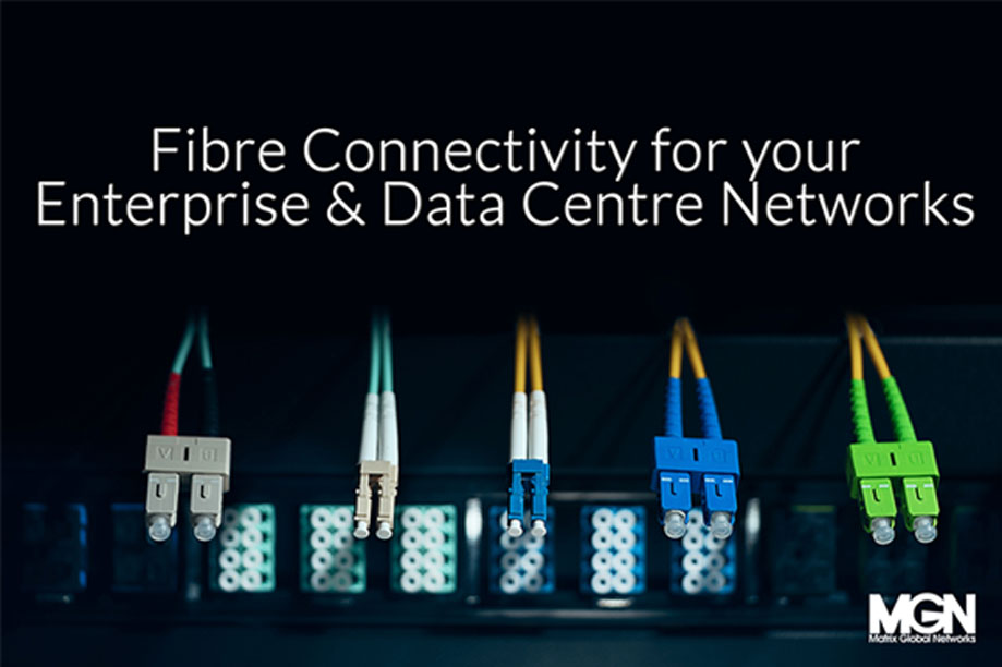 Fibre Connectivity for your Enterprise & Data Centre Networks