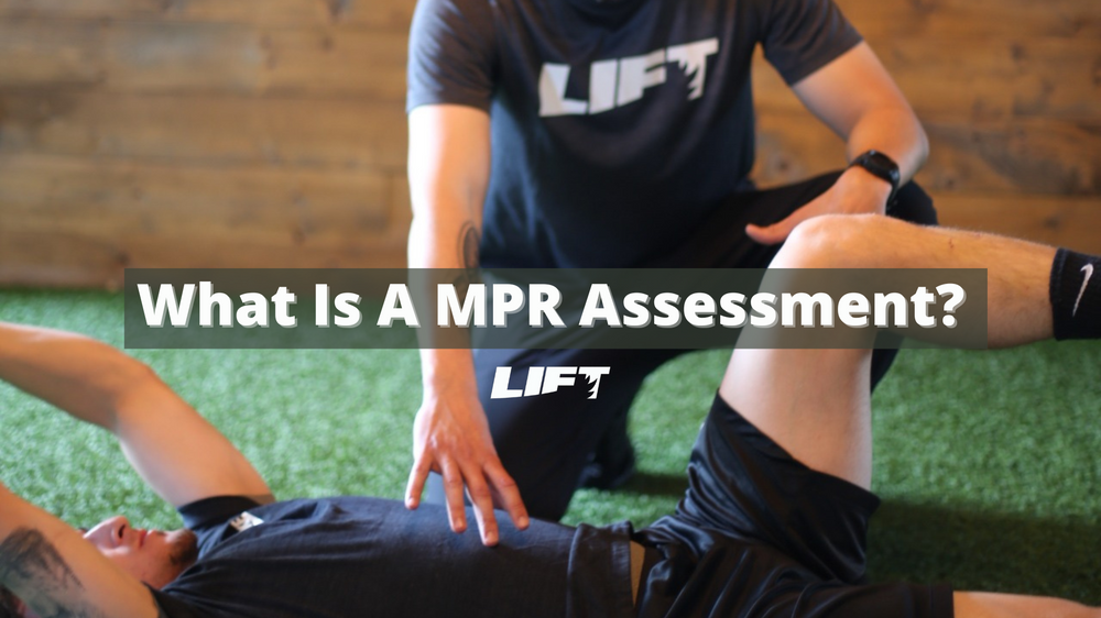 What Is A MPR Assessment At LIFT Fitness & Physiotherapy?