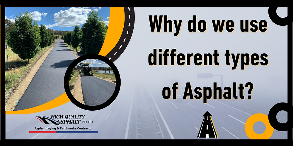 Why do we use different types of Asphalt?