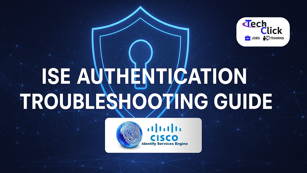 ISE Authentication Troubleshooting Guide
