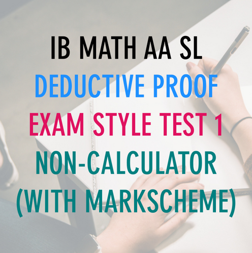 IB Math AA SL - Deductive Proof - Exam Style Test - 01 | Exam Ready