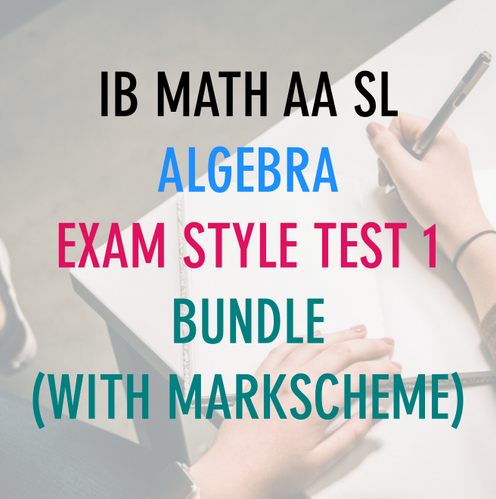 IB Math AA SL - 1 Algebra - Exam Style Test - 01 - Bundle | Exam Ready