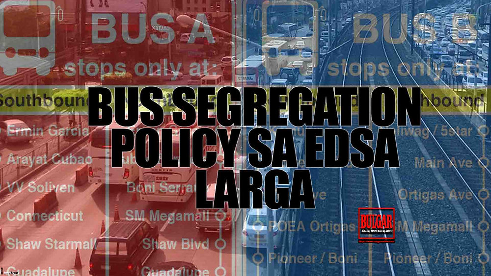 ‘Bus segregation policy’ sa EDSA, larga!
