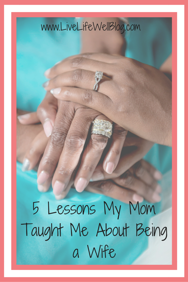 5 Lessons My Mom Taught Me About Being A Wife