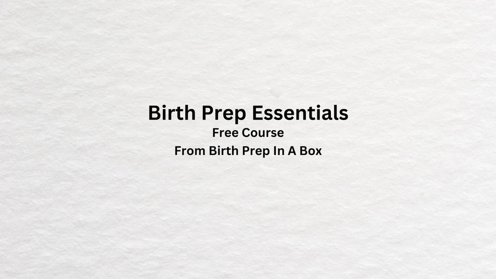 Birth Prep Essentials (Free) | Birth Prep In A Box