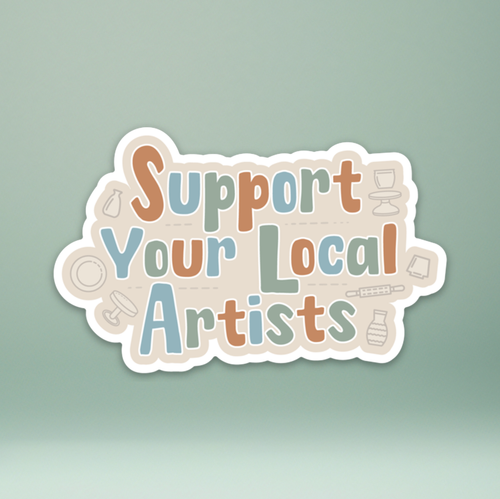 Support Your Local Artists Sticker | My Site