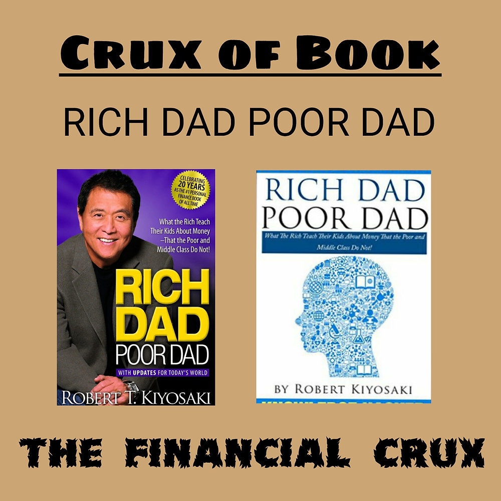 CRUX OF BOOK “RICH DAD POOR DAD”