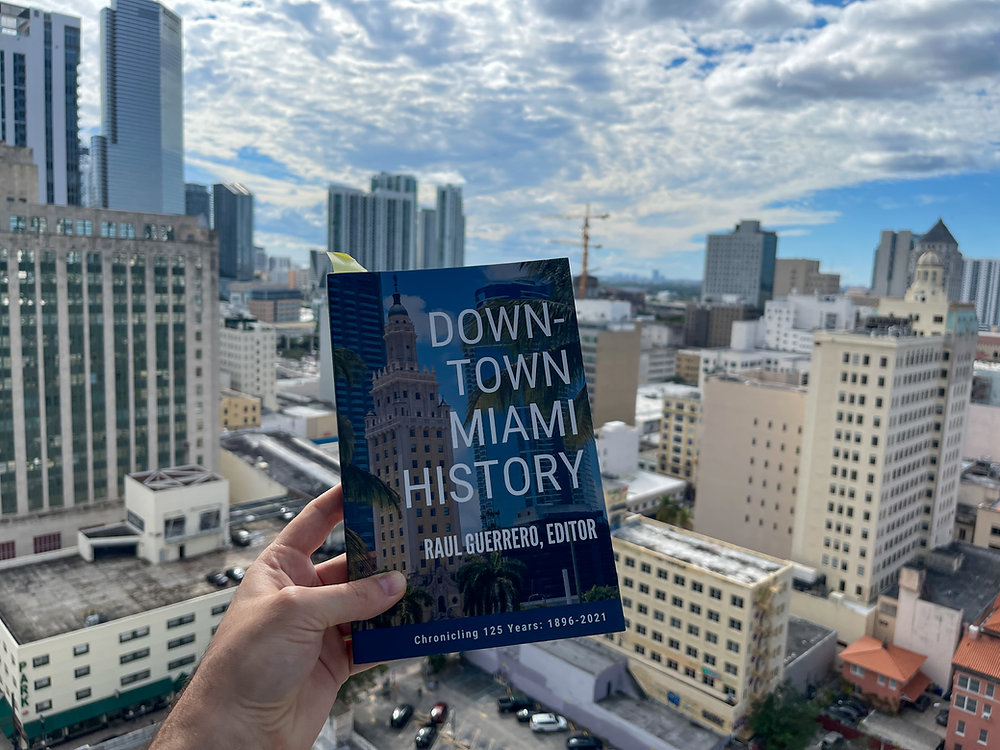 In Conversation: On Downtown Miami History, Chronicling 125 Years, 1896 ...