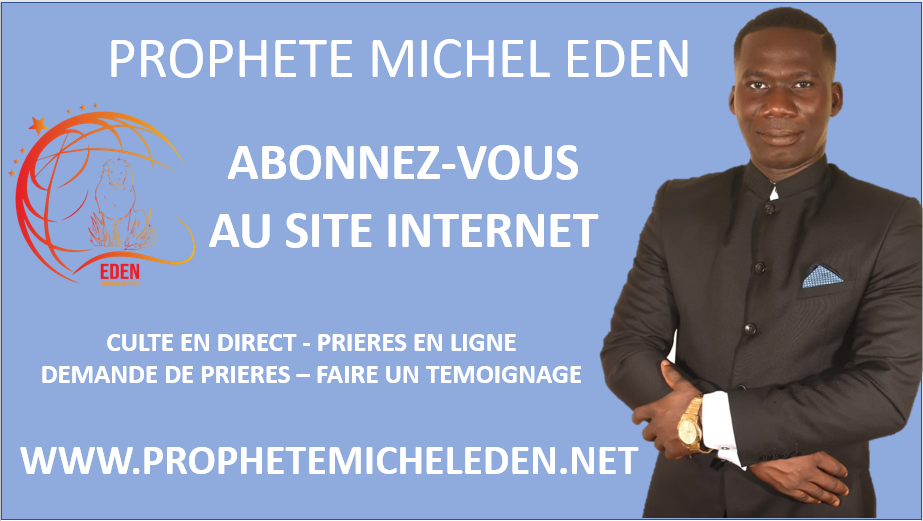 MINISTERE EVANGELIQUE | PROPHETE MICHEL EDEN