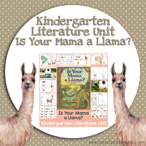 Is Your Mama a Llama Kindergarten Literature Unit | 1+1+1=1 SHOP