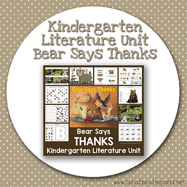 Bear Says Thanks Kindergarten Literature Unit | 1+1+1=1 SHOP