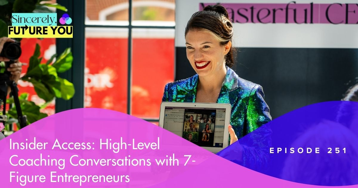 251. Insider Access: High-Level Coaching Conversations with 7-Figure ...