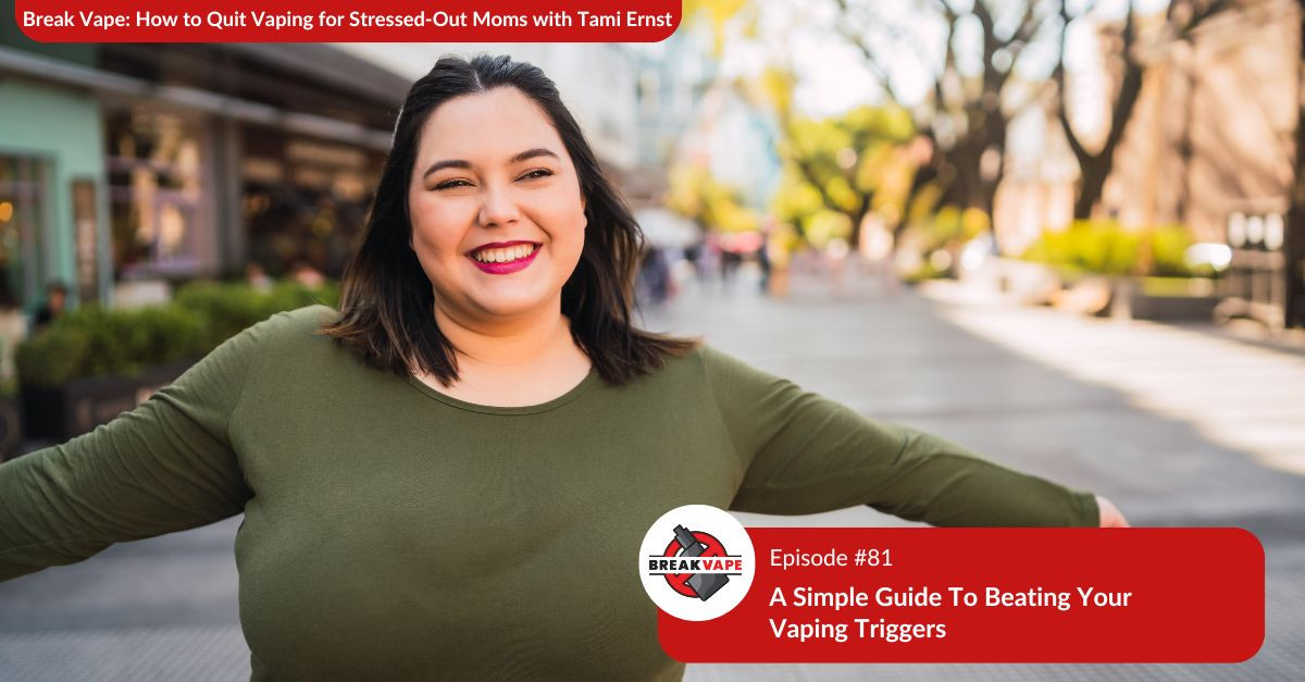 81. A Simple Guide To Beating Your Vaping Triggers