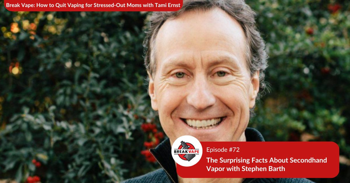 72. The Surprising Facts About Secondhand Vapor with Stephen Barth