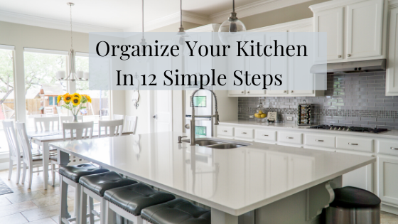 Organize Your Kitchen In 12 Simple Steps