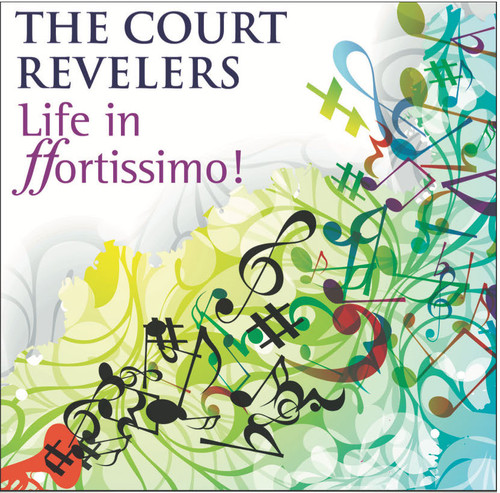 CD - Life in Fortissimo (2017) | The Court Revelers