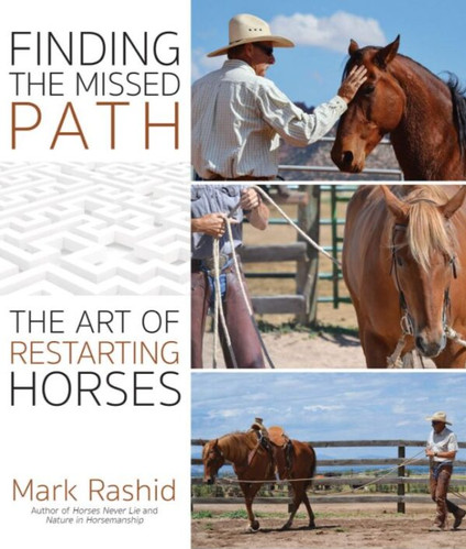 Finding the Missed Path: The Art of Restarting Horses | Mark Rashid