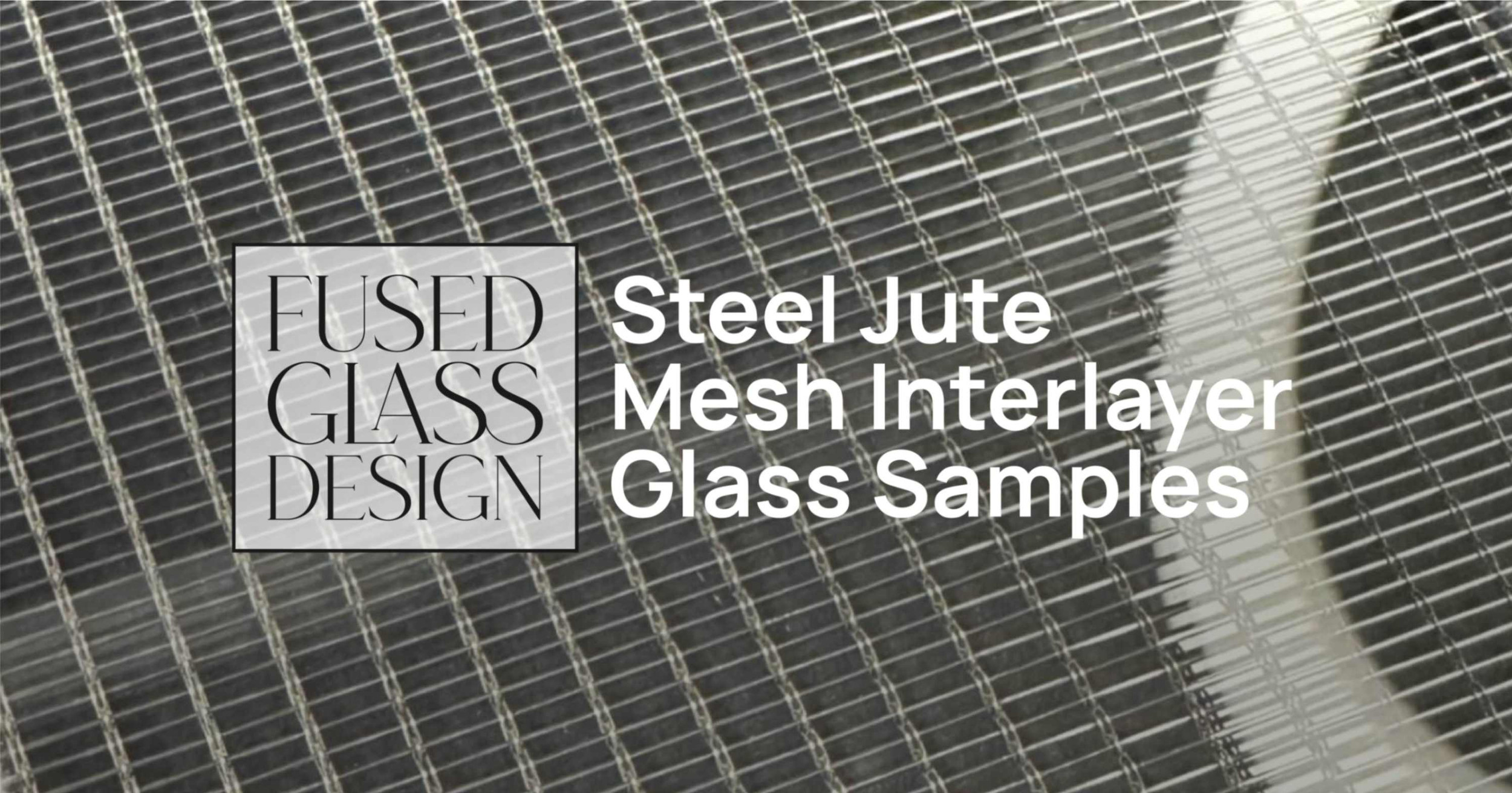 Steel Jute: Mesh Interlayer Glass Sample | Fused Glass Design