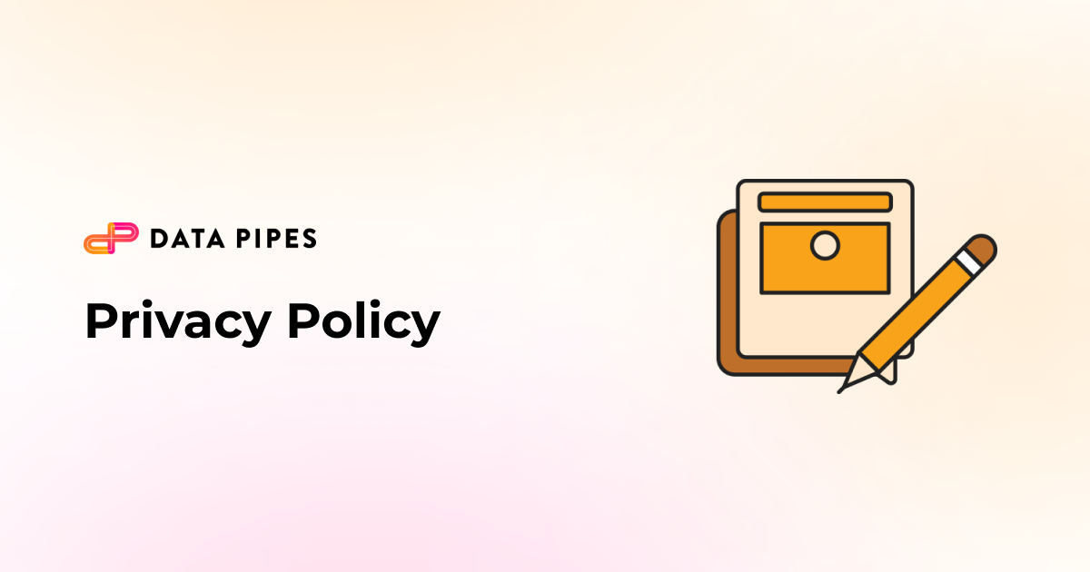 Privacy Policy | Data Pipes