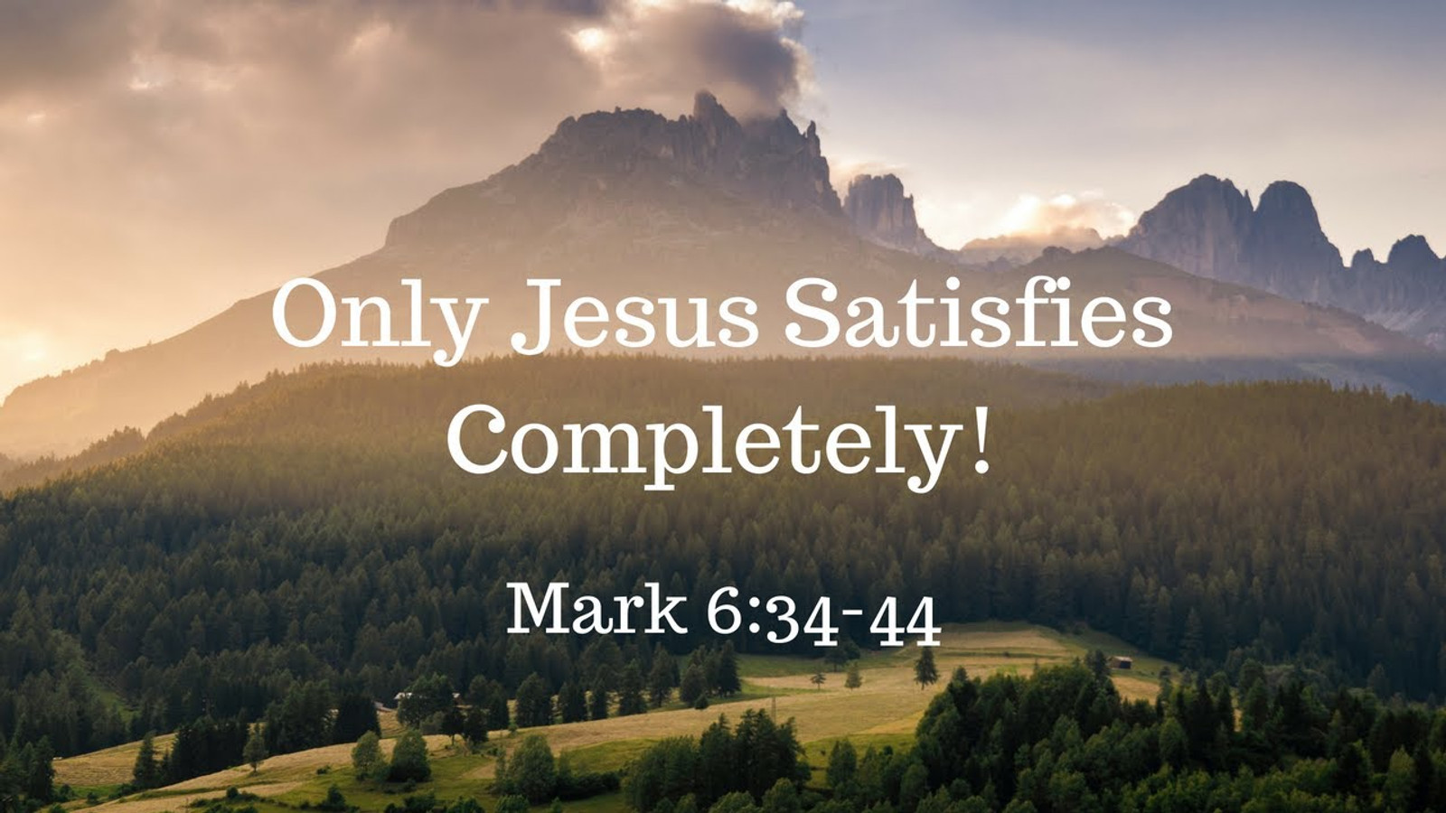 Only Jesus Satisfies Completely