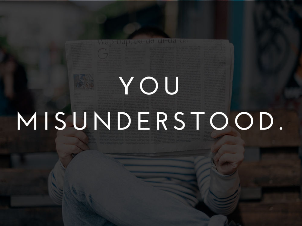 You Misunderstood