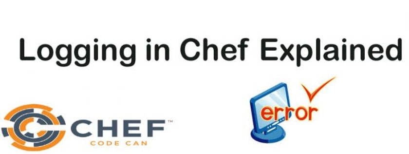 Logging in Chef Explained