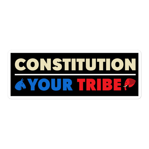 Constitution over Tribe- Bumper Sticker | SNAFU Ware