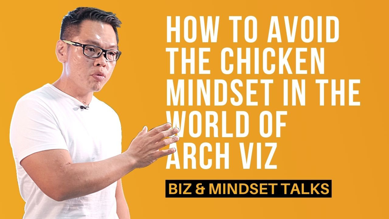 How To Avoid The Chicken Mindset In The World Of Arch Viz
