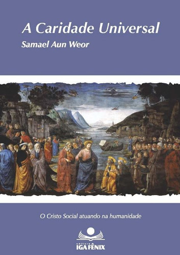 A Caridade Universal de Samael Aun Weor | livrariaespiral