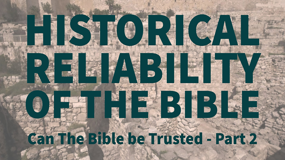 3 - Historical Evidence - Can we trust the Bible (Part 2)