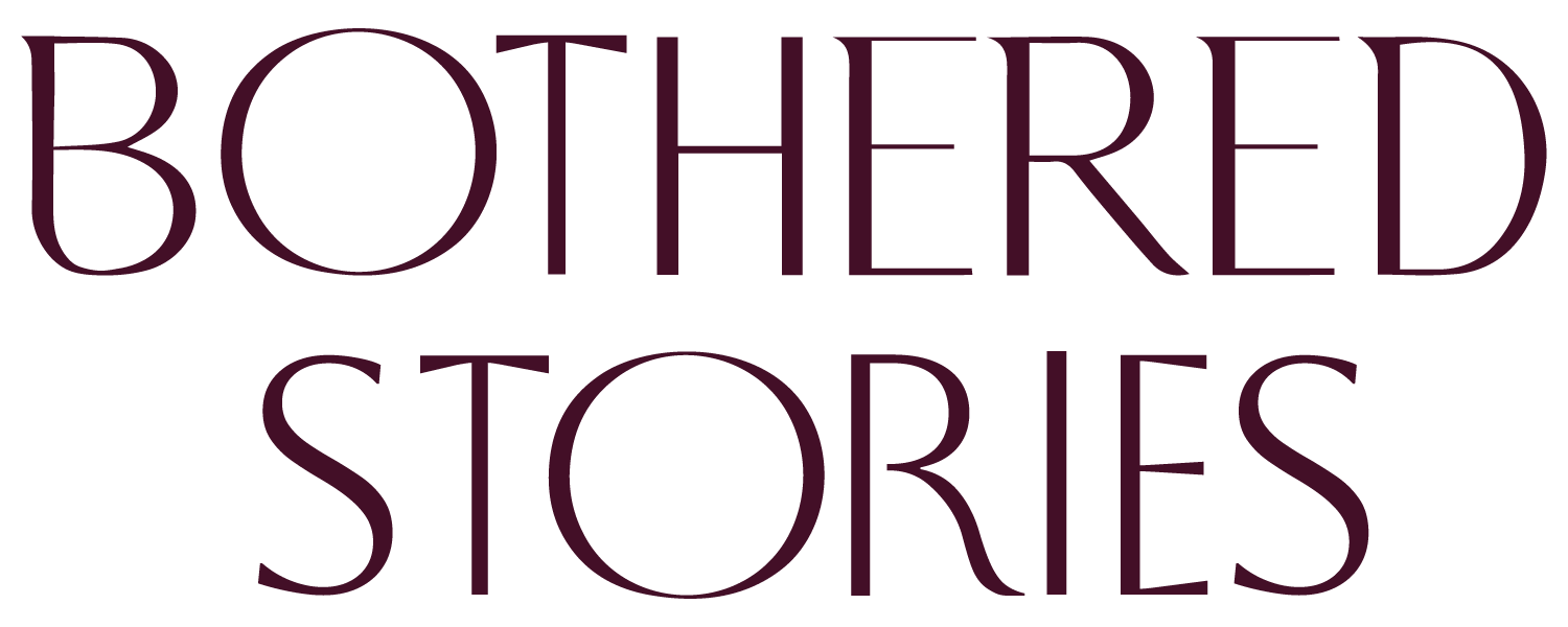 Read Now | Bothered Stories