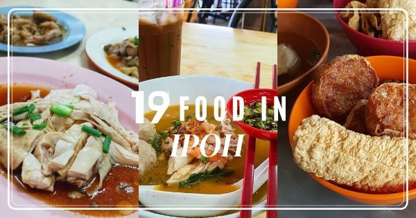 Ipoh Food Guide - 19 Best Food In Ipoh (Complete List)