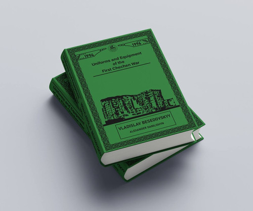 Uniforms and Equipment of the First Chechen War | Safar Publishing