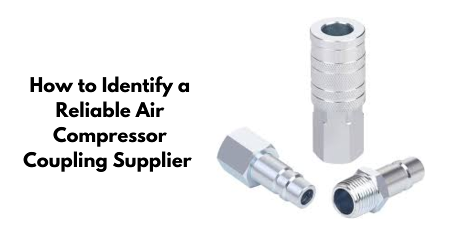 How to Identify a Reliable Air Compressor Coupling Supplier for Your Needs