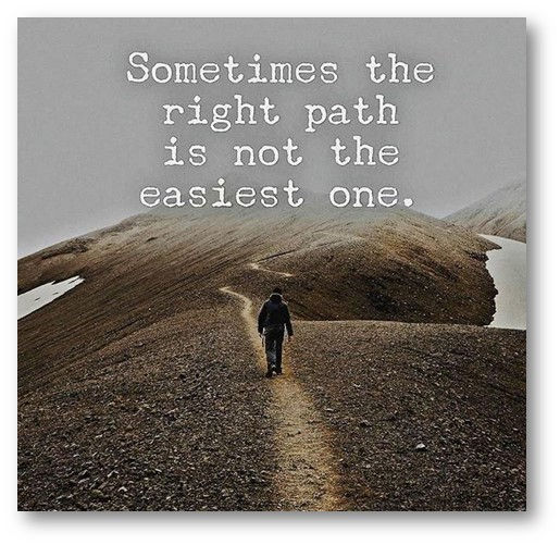 The Right Path Is Not Always The Easiest