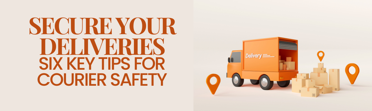 Secure Your Deliveries: Six Key Tips for Courier Safety - Same-day ...