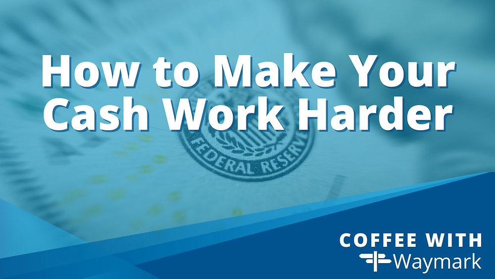 How to Make Your Cash Work Harder