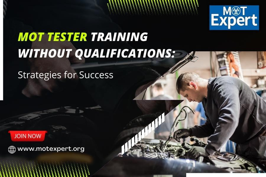 MOT Tester Training Without Qualifications: Strategies for Success