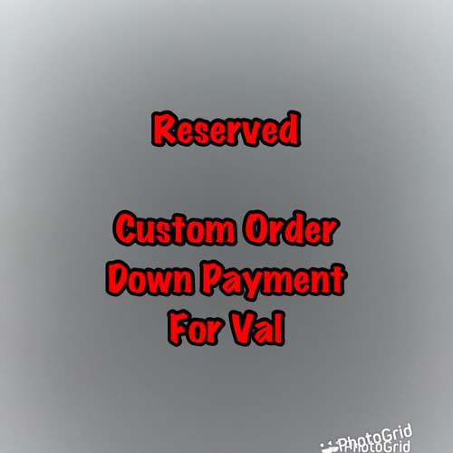 RESERVED - Custom Order DOWN PAYMENT for Val | DolluxeDesigns