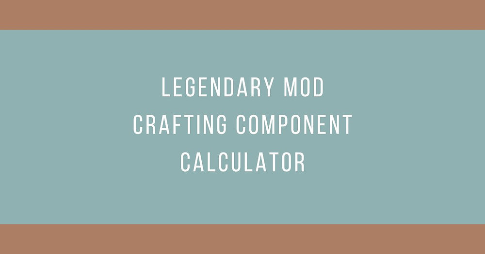 Legendary Mod Crafting Component Calculator