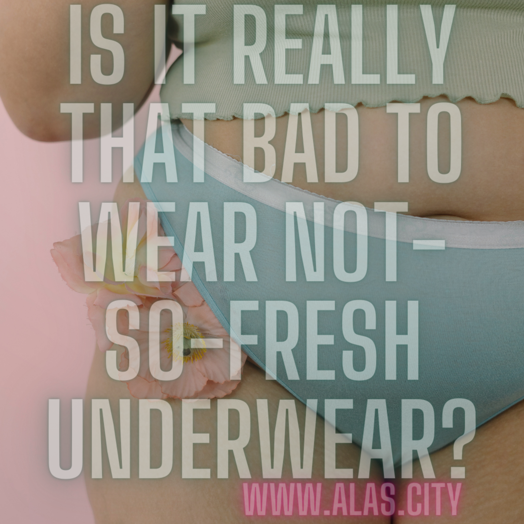 Is it really that bad to wear not-so-fresh underwear?