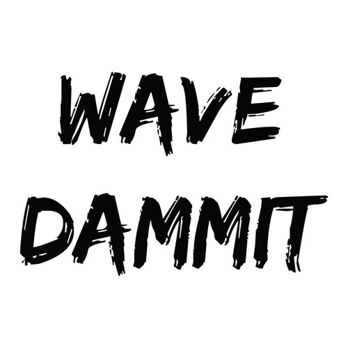 WAVE DAMMIT Decal Sticker | ANYStickerUWant.com